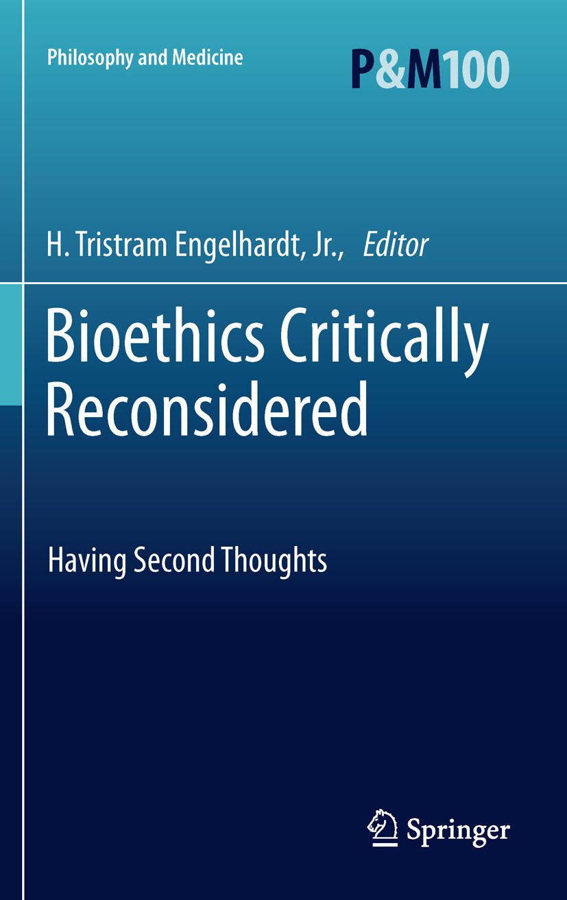 Bioethics Critically Reconsidered: Having Second Thoughts (Philosophy ...