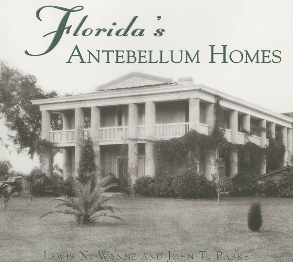 Florida's Antebellum Homes (FL) (Images of America): Wynne, Lewis N ...