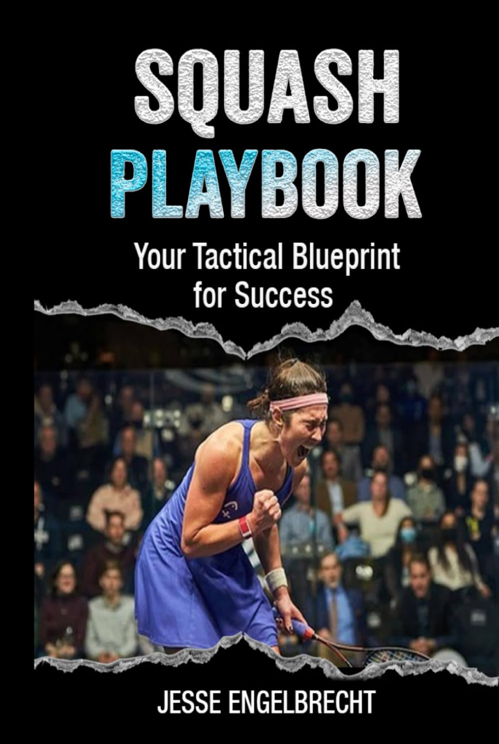 Squash Playbook: Your Tactical Blueprint For Success: Engelbrecht ...
