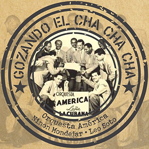 Amazon.com: Gozando el Cha cha chá : Orquesta América, Ninón Mondejar ...