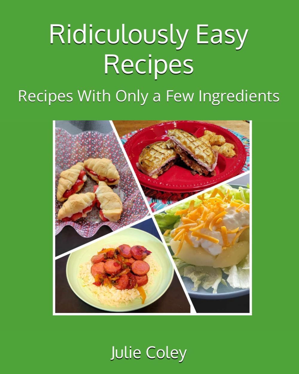Ridiculously Easy Recipes: Recipes With Only a Few Ingredients: Coley ...