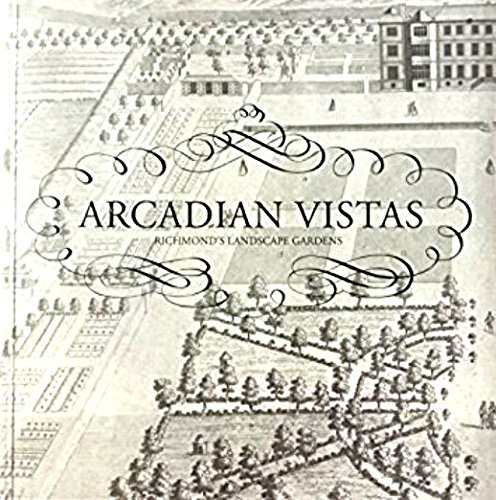 Arcadian Vistas, Richmond's Landscape Gardens (exhibition catalogue ...