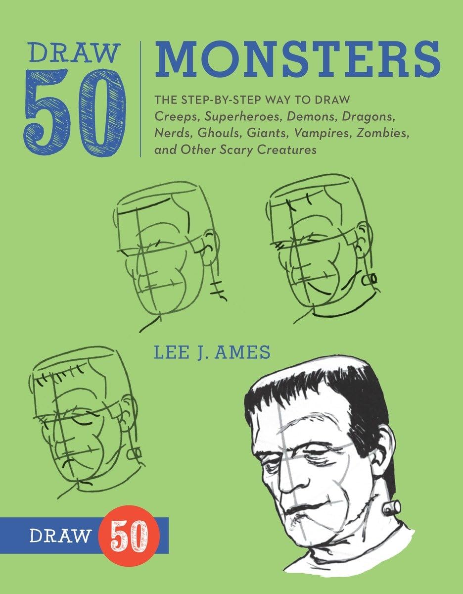 Draw 50 Monsters: The Step-by-Step Way to Draw Creeps, Superheroes ...