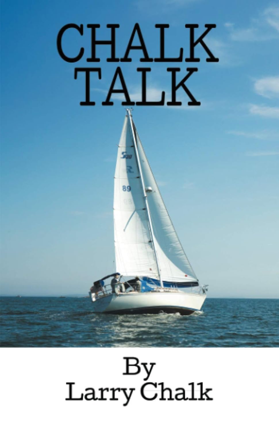 Chalk Talk: An Autobiography: Chalk, Larry: 9781499906851: Amazon.com ...