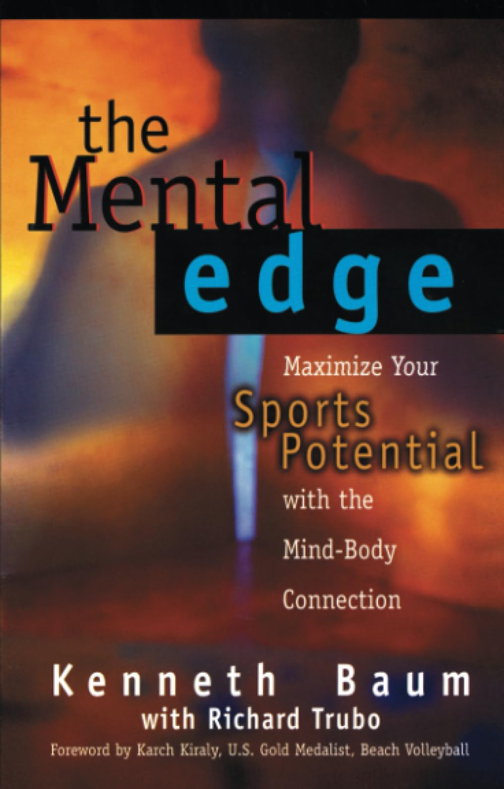 The Mental Edge: Maximize Your Sports Potential with the Mind-Body Connection: Baum, Kenneth ...