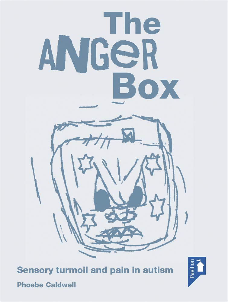 The Anger Box: Sensory Turmoil and Pain in Autism: Amazon.co.uk: Phoebe ...