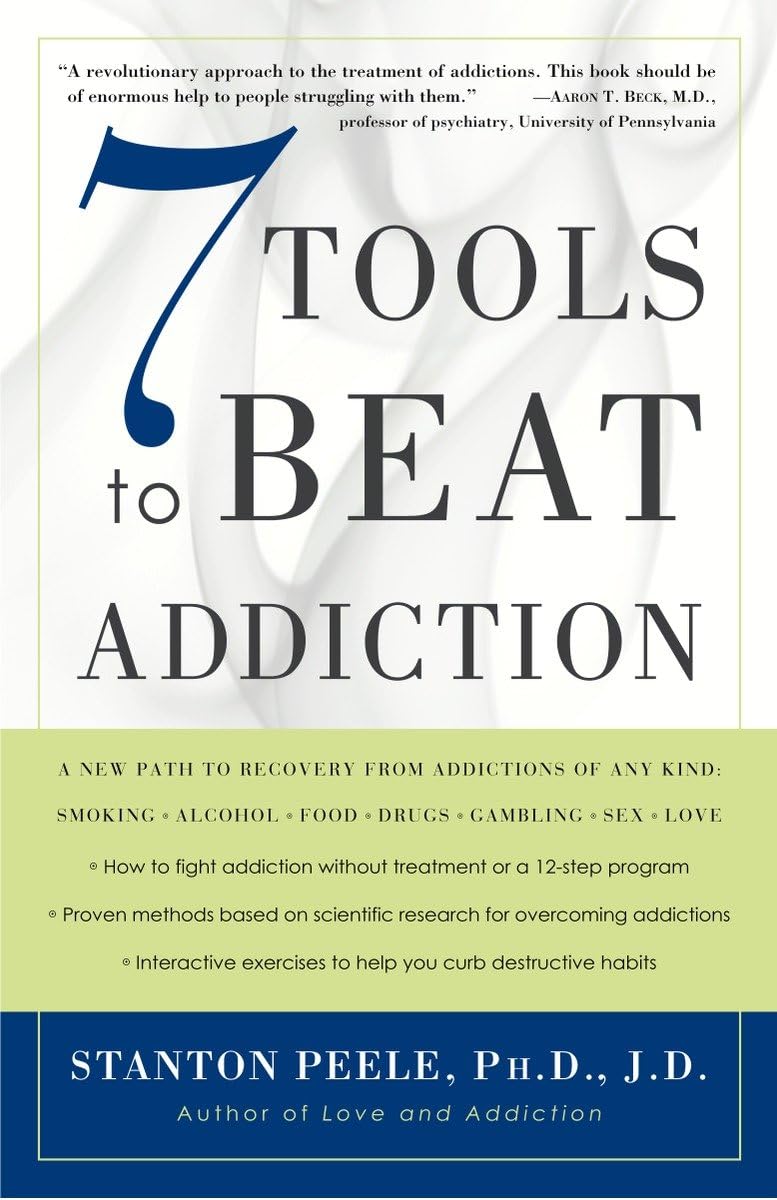 7 Tools to Beat Addiction: A New Path to Recovery from Addictions of ...
