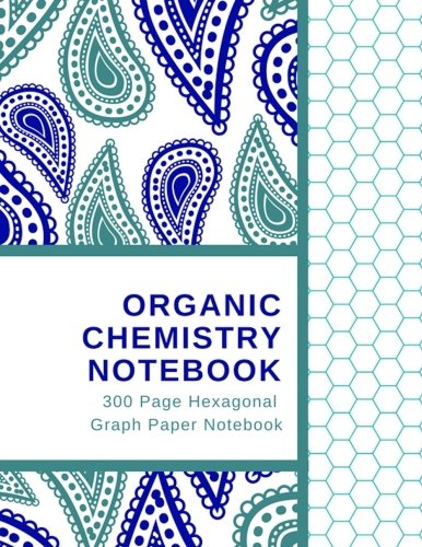 Organic Chemistry Notebook - 300 Page Hexagonal Graph Paper Notebook ...