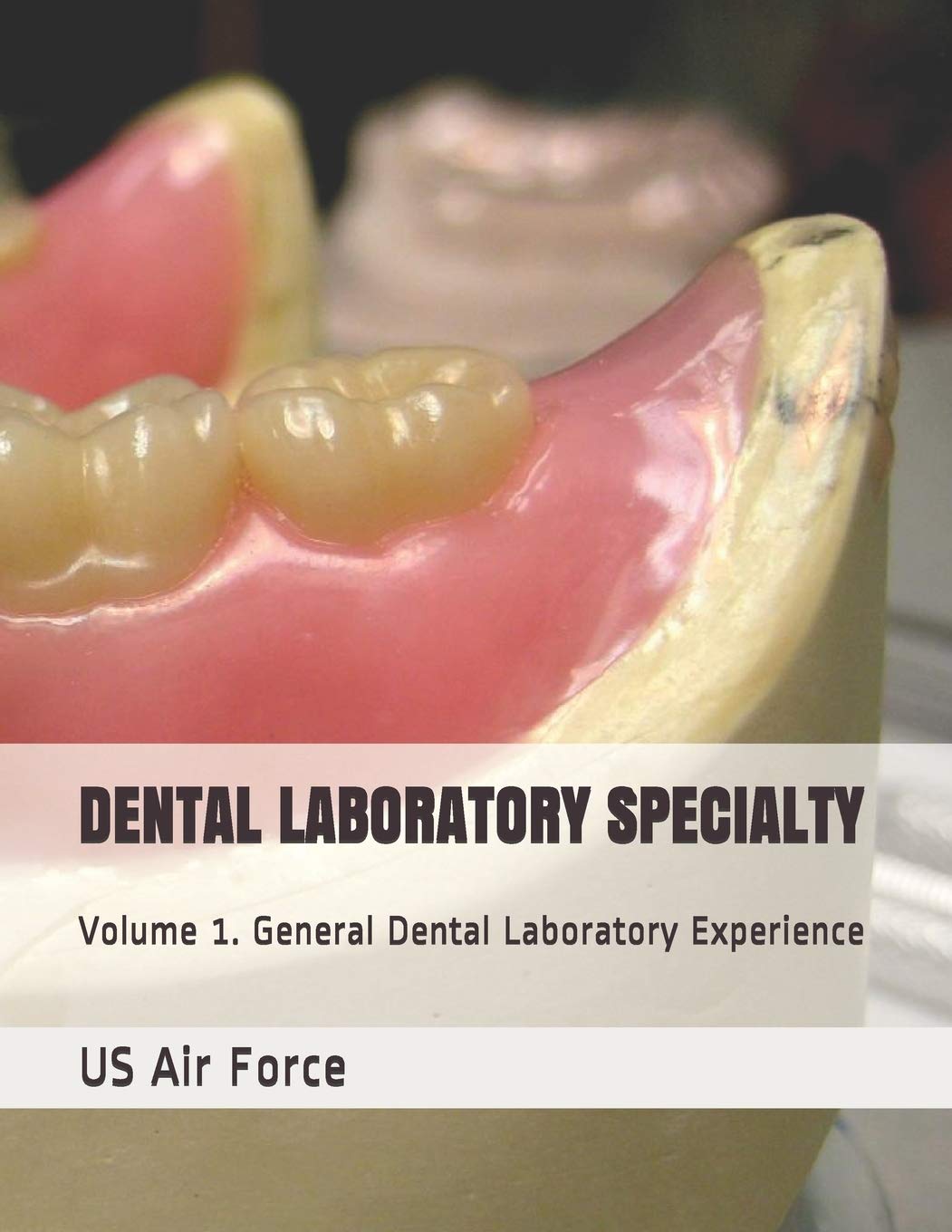 DENTAL LABORATORY SPECIALTY: Volume 1. General Dental Laboratory ...