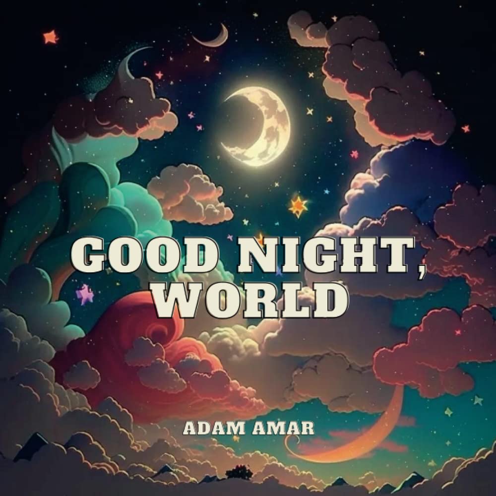 Good Night, World: Amar, Adam David, Amar, Adam David: 9798386242008 ...