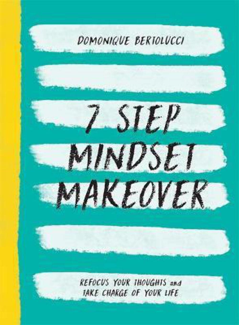 7 Step Mindset Makeover: Refocus Your Thoughts and Take Charge of Your ...