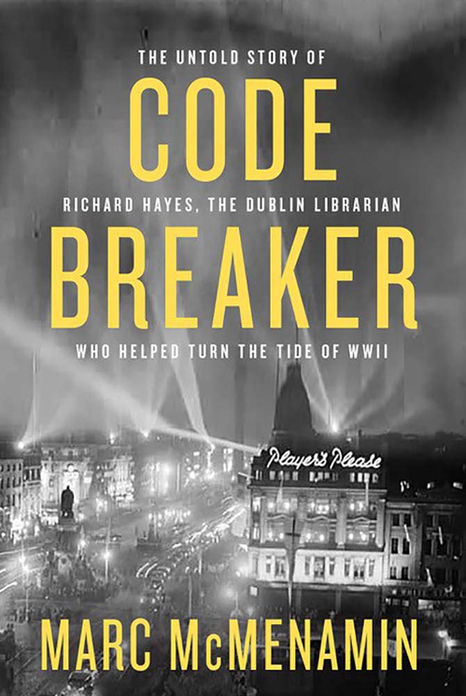 Code Breaker: The untold story of Richard Hayes, the Dublin librarian ...
