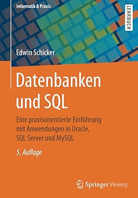 Datenbanken und SQL: Eine praxisorientierte Einführung mit Anwendungen in Oracle, SQL Server und ...