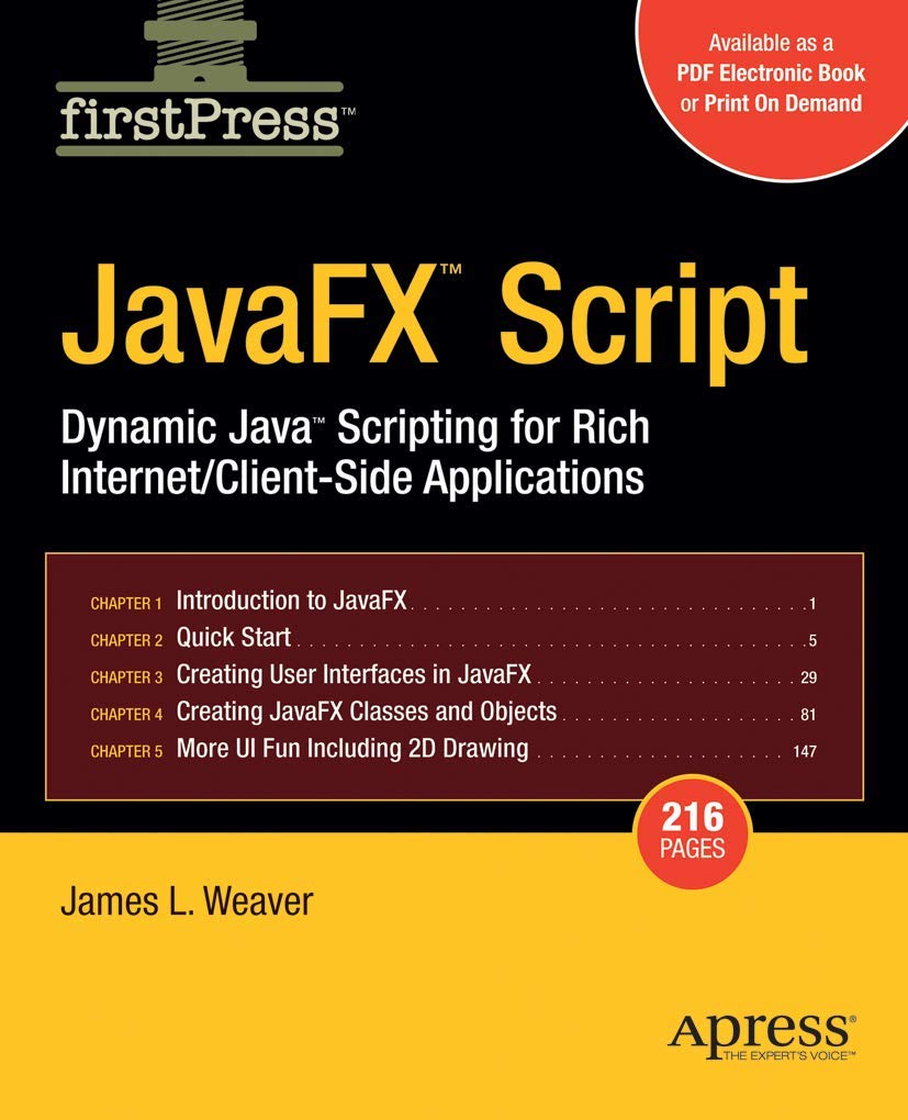 JavaFX Script: Dynamic Java Scripting for Rich Internet/Client-side Applications (FirstPress ...