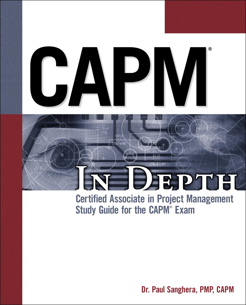 CAPM In Depth: Certified Associate in Project Management Study Guide ...
