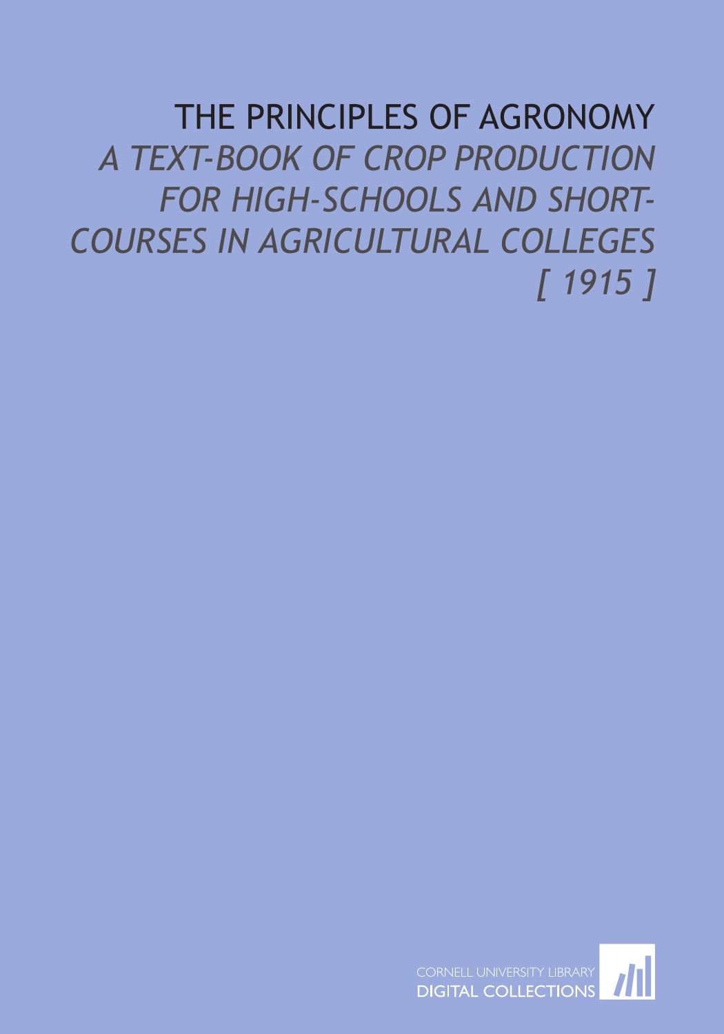 The Principles of Agronomy: A Text-Book of Crop Production for High ...