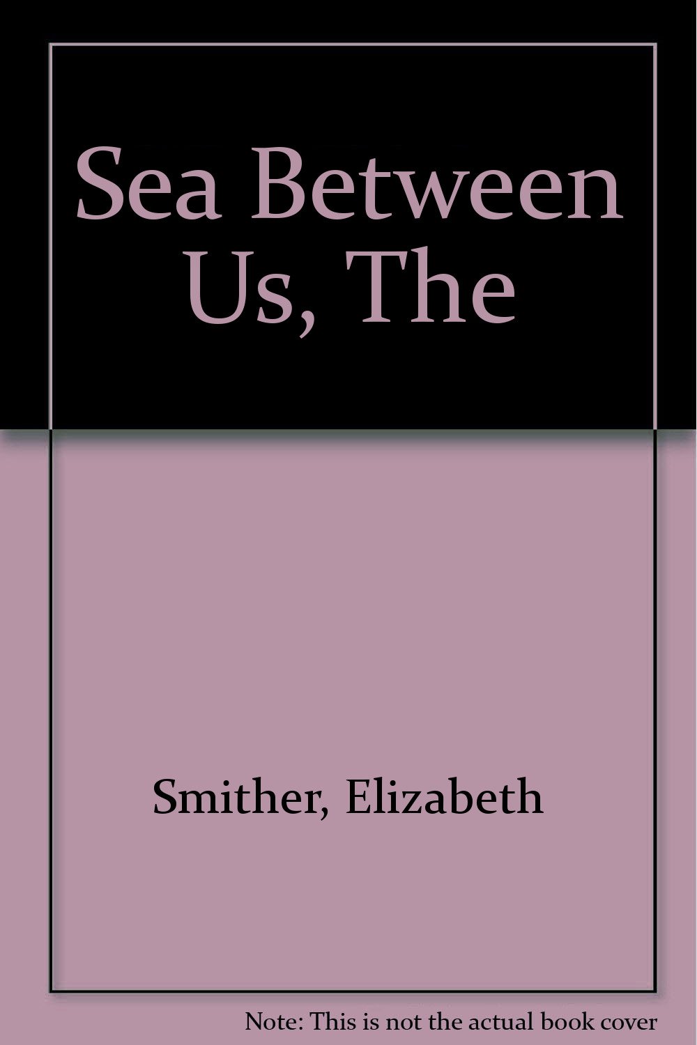 The Sea Between Us: Smither Elizabeth: 9780143018599: Amazon.com: Books