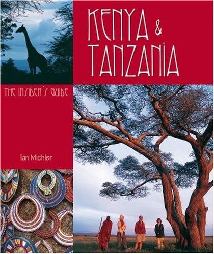 Kenya And Tanzania: The Insider's Guide: Michler, Ian: 9781770070110 ...