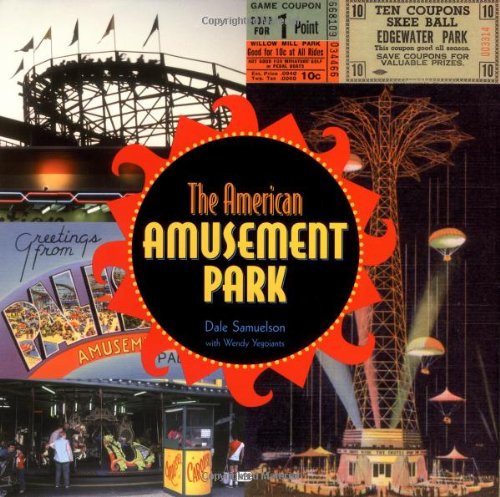 The American Amusement Park: Dale Samuelson, Wendy Yegoiants ...