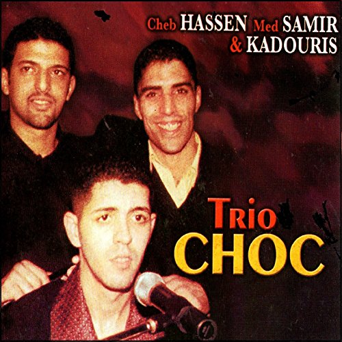 Amazon.com: Trio Choc : Cheb Hassen, Med Samir & Kadouris: Digital Music