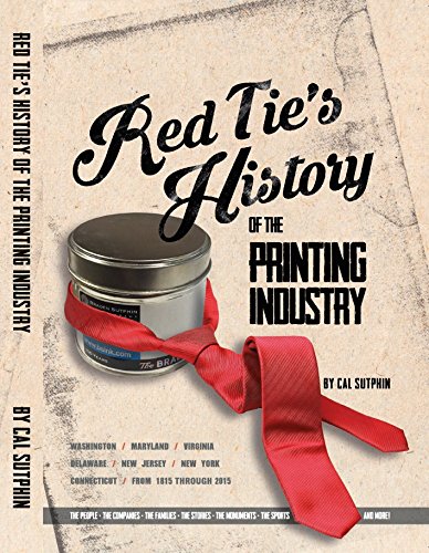 Red Tie's History of the Printing Industry: Cal Sutphin: 9780692578520 ...
