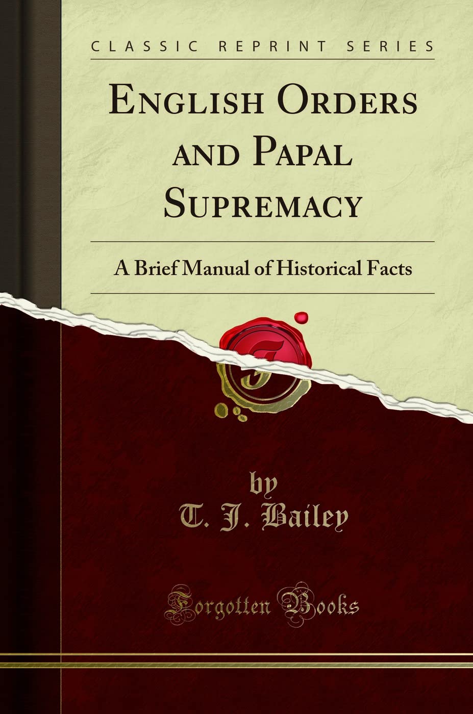 English Orders and Papal Supremacy (Classic Reprint): A Brief Manual of ...