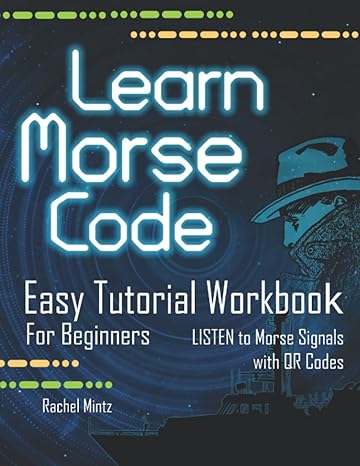 Learn Morse Code - Easy Tutorial Workbook for Beginners: The Easiest ...