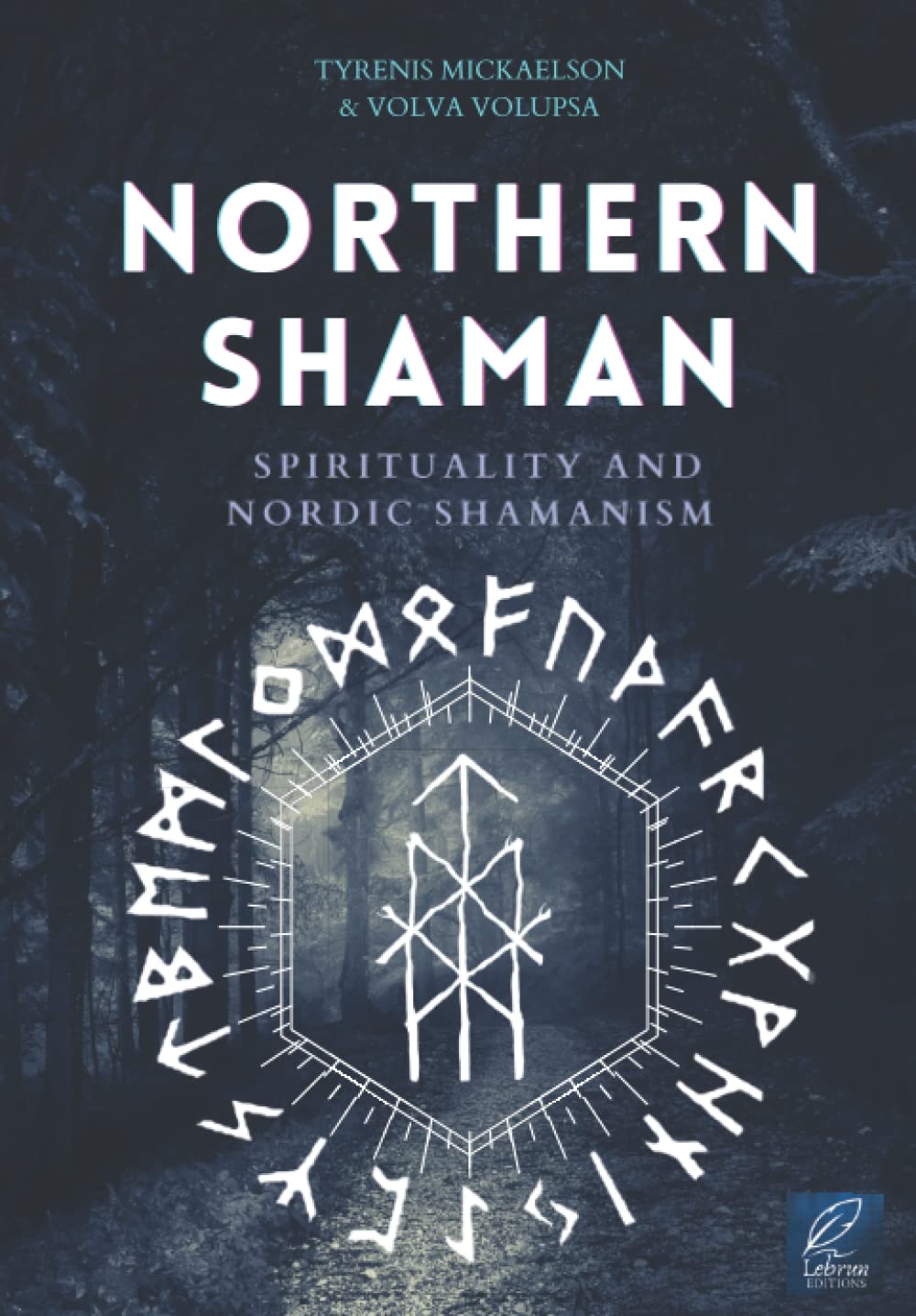 Northern Shaman: Spirituality & Nordic Shamanism: Mickaelson, Tyrenis ...