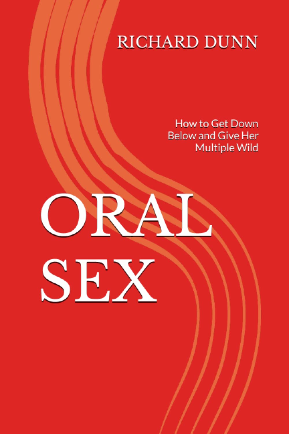 Oral Sex How To Get Down Below And Give Her Multiple Wild Dunn 0946