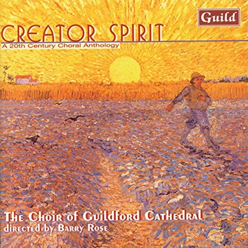 Creator Spirit - A 20th Century Choral Anthology by The Choir Of ...