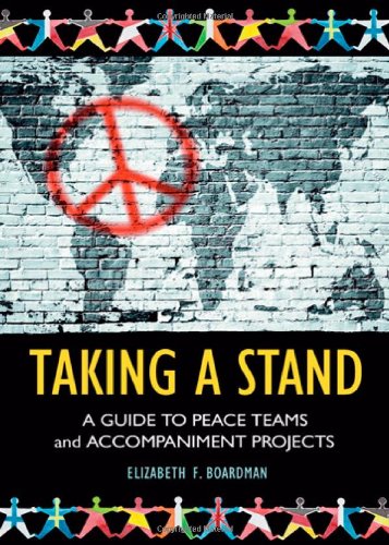 Taking a Stand: A Guide to Peace Teams and Accompaniment Projects ...