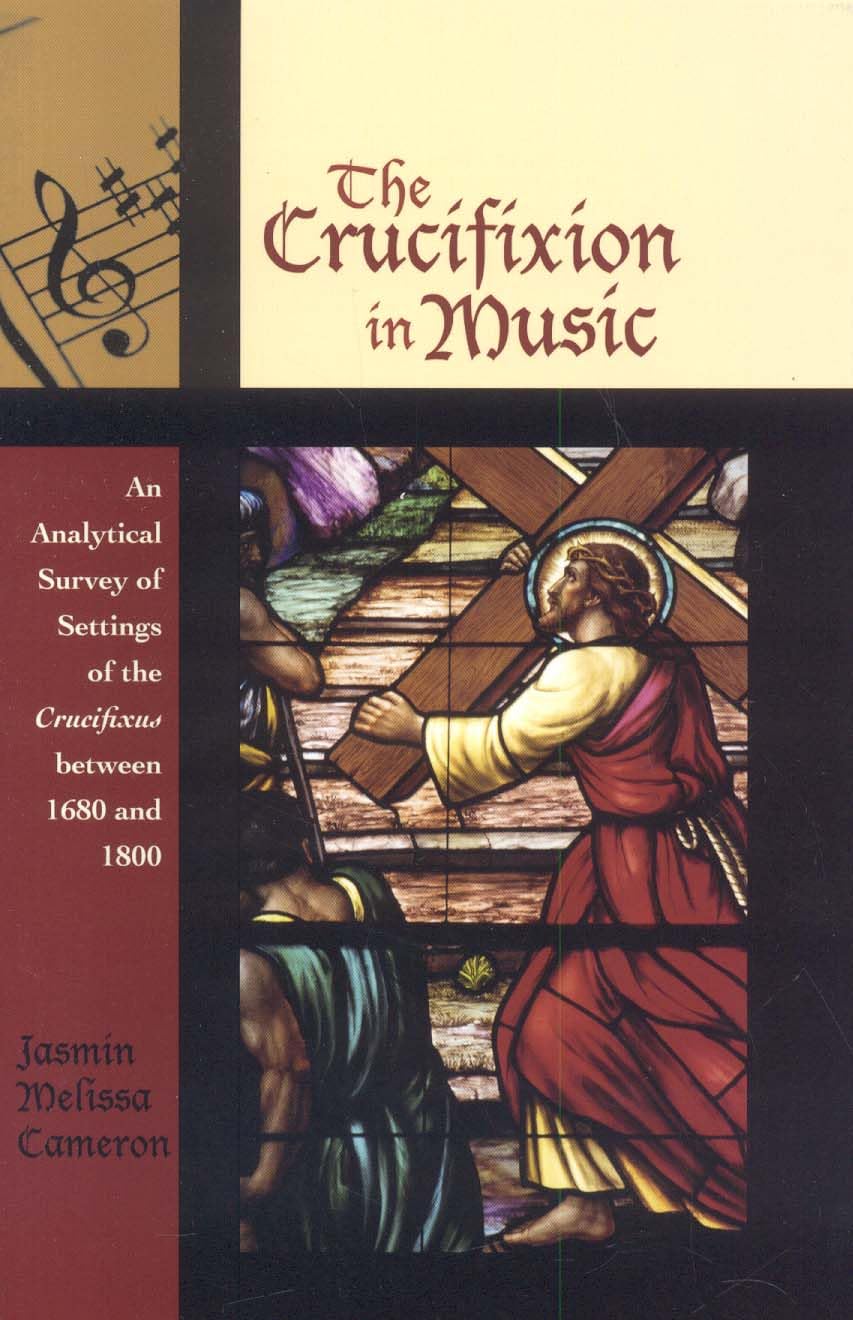 The Crucifixion in Music: An Analytical Survey of Settings of the ...