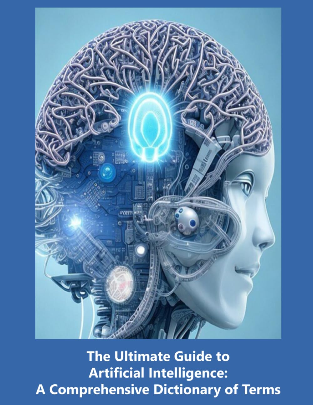 The Ultimate Guide to Artificial Intelligence: A Comprehensive ...