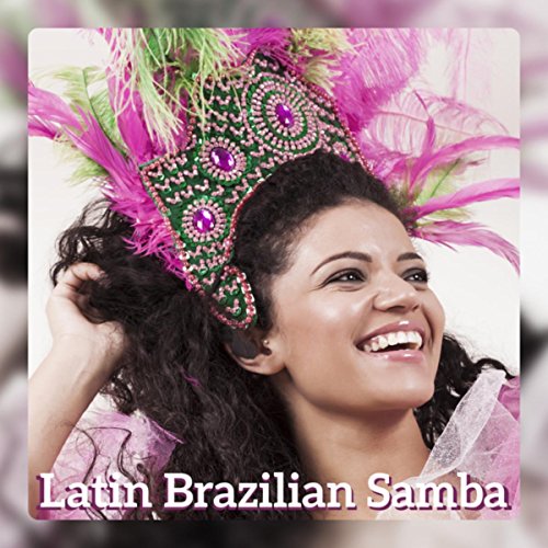 Écouter Latin Brazilian Samba - Music for Dancing, Exercises, Party par ...