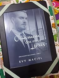 O Homem Dos Meus Livros: Eu posso ser quem você quiser que eu seja (Homens Que Amamos Livro 1 ...
