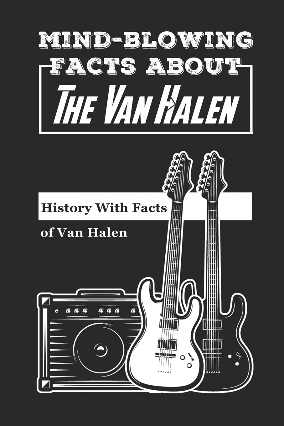 Buy Mind-Blowing Facts About The Van Halen: History With Facts Of Van ...