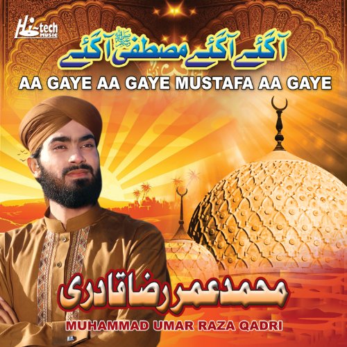Aa Gaye Aa Gaye Mustafa Aa Gaye - Islamic Naats by Muhammad Umar Raza ...
