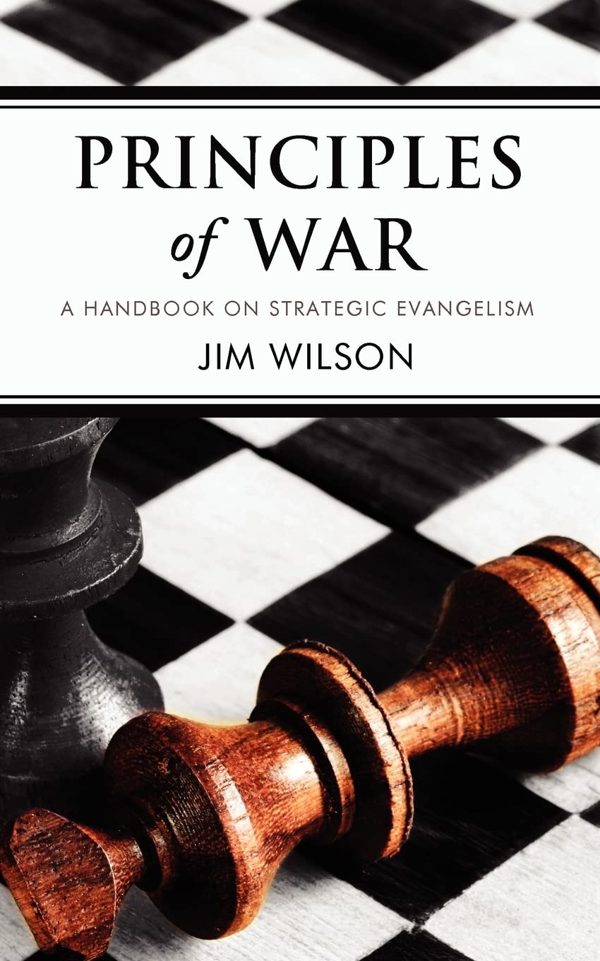 Principles of War: A Handbook on Strategic Evangelism: Wilson, Jim ...
