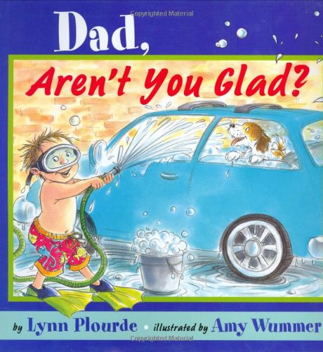 Dad, Aren't You Glad?: Plourde, Lynn, Wummer, Amy: 9780525473626 ...
