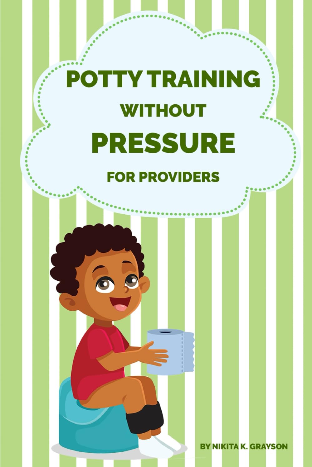 Potty Training Without Pressure for Providers (The Potty Training ...