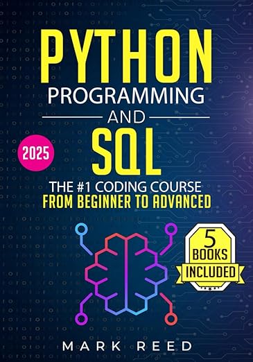 Python Programming and SQL: 5 books in 1 - The #1 Coding Course from Beginner to Advanced. Learn ...
