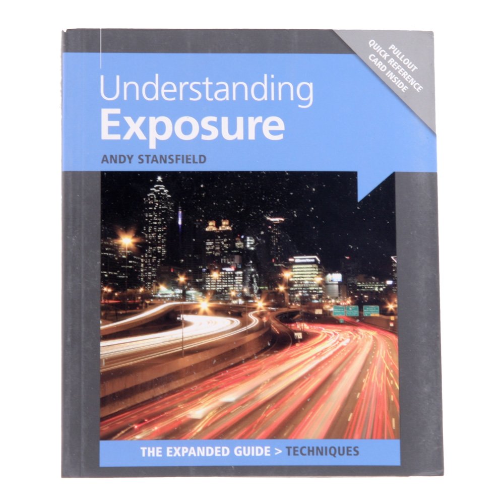 Understanding Exposure (Expanded Guide: Techniques): The Expanded Guide ...
