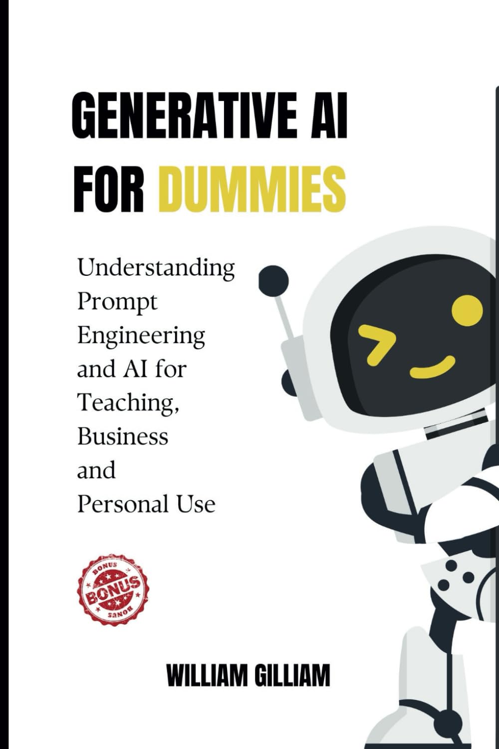 GENERATIVE AI FOR DUMMIES: UNDERSTANDING PROMPT ENGINEERING AND AI FOR ...