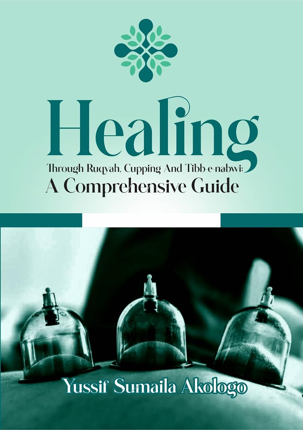 Amazon.com: Healing through Ruqyah, Cupping, and Tibb-e-Nabwi: A ...