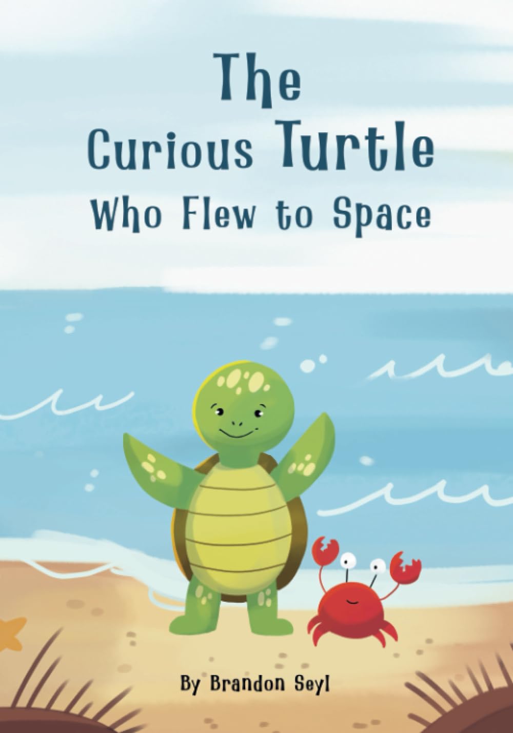 The Curious Turtle Who Flew to Space (Splash, the Curious Turtle): Seyl ...