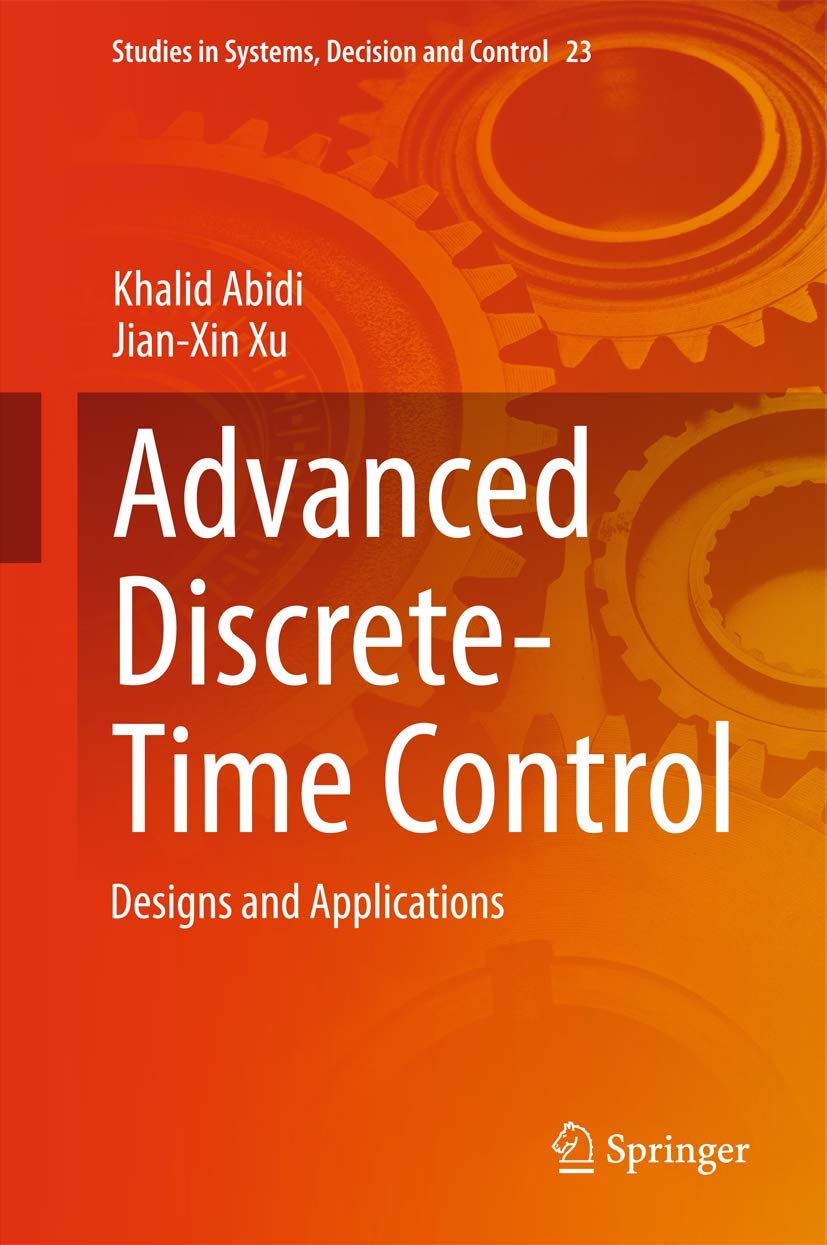 Advanced Discrete-Time Control: Designs and Applications (Studies in ...