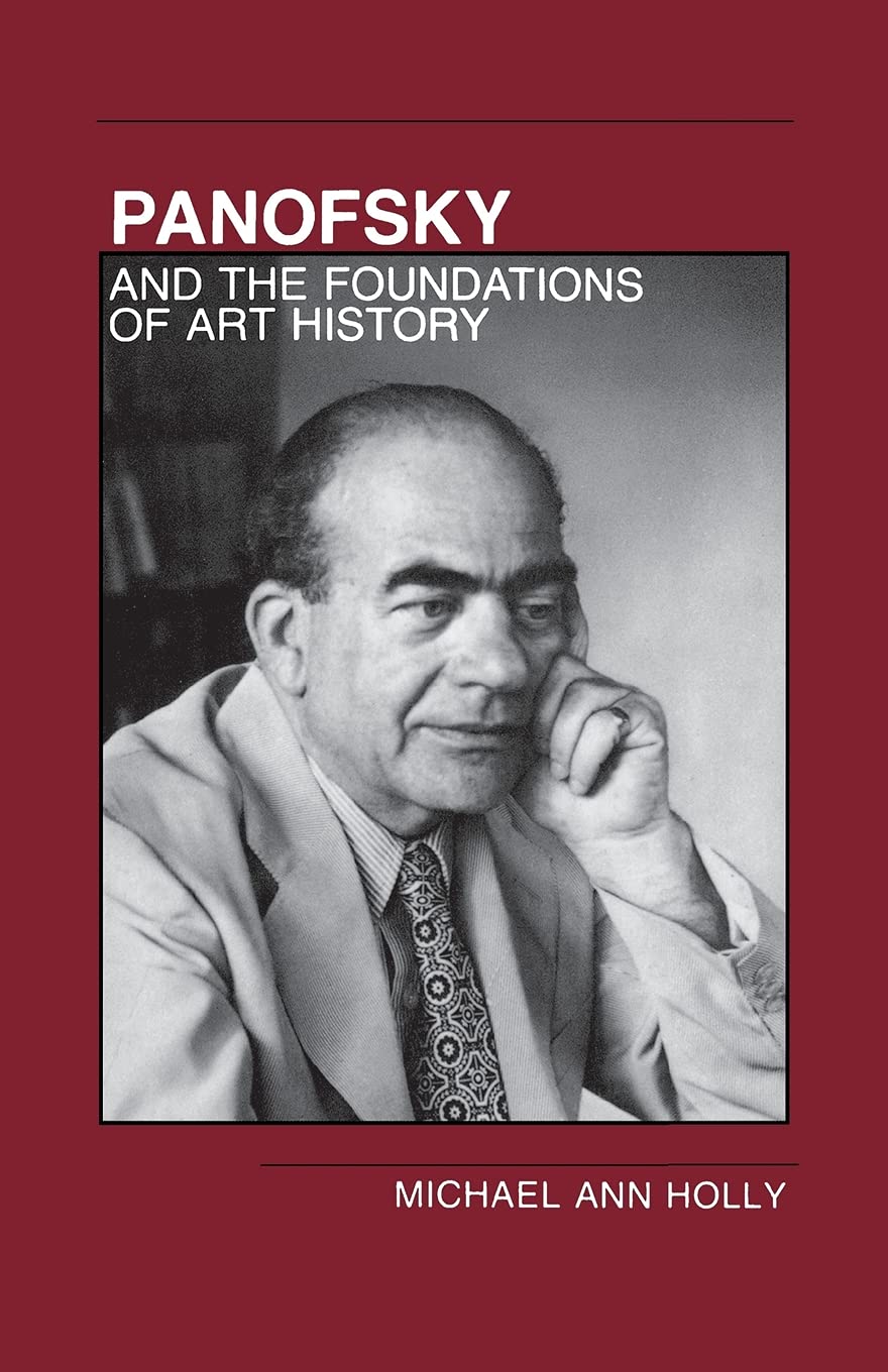 Panofsky and the Foundations of Art History: Michael Ann Holly ...
