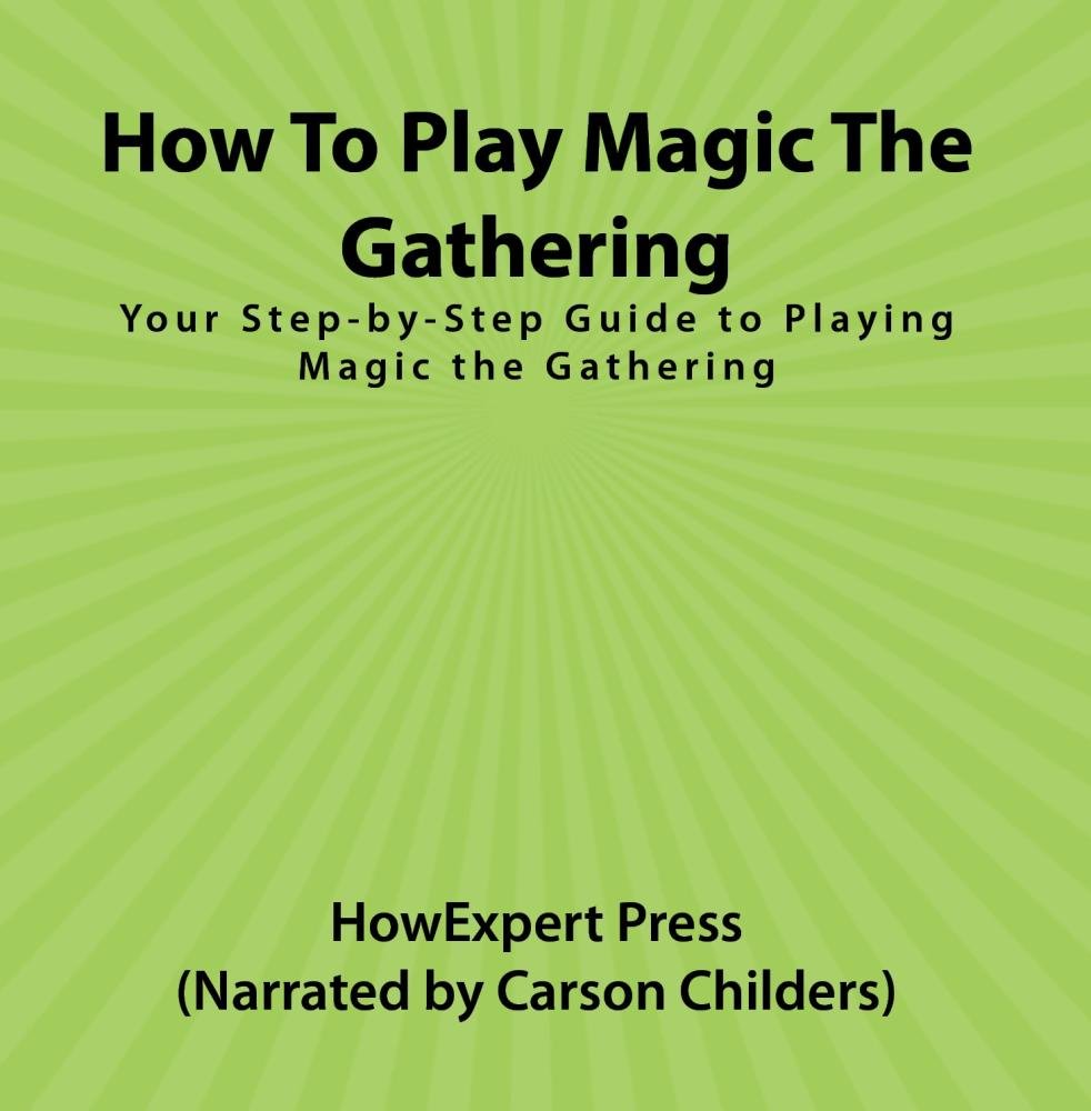 How To Play Magic The Gathering: Your Step-By-Step Guide To Playing ...