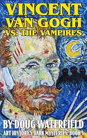 Vincent Van Gogh Vs. The Vampires (Art History's Dark Mysteries Book 3 ...