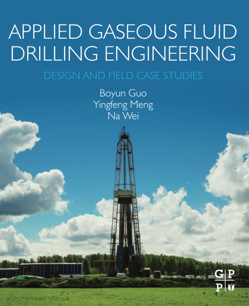Applied Gaseous Fluid Drilling Engineering: Design and Field Case ...